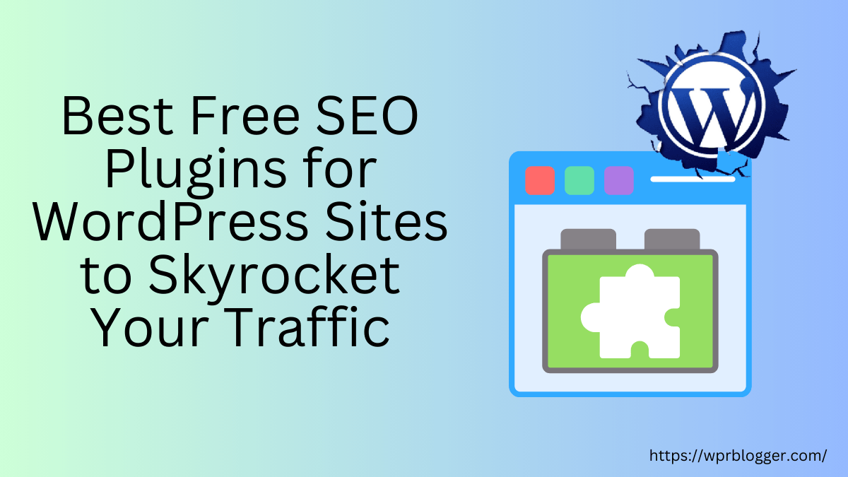 7 Best Free SEO Plugins for WordPress Sites to Skyrocket Your Traffic