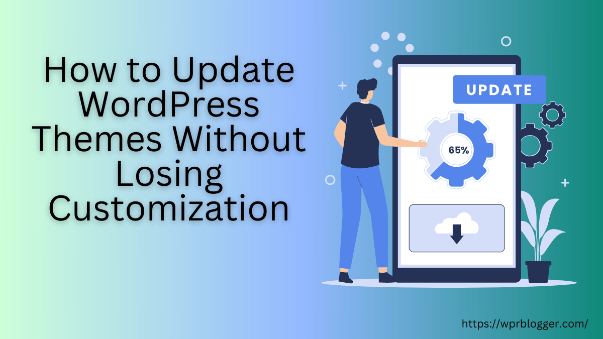 How to Update WordPress Themes Without Losing Customizations