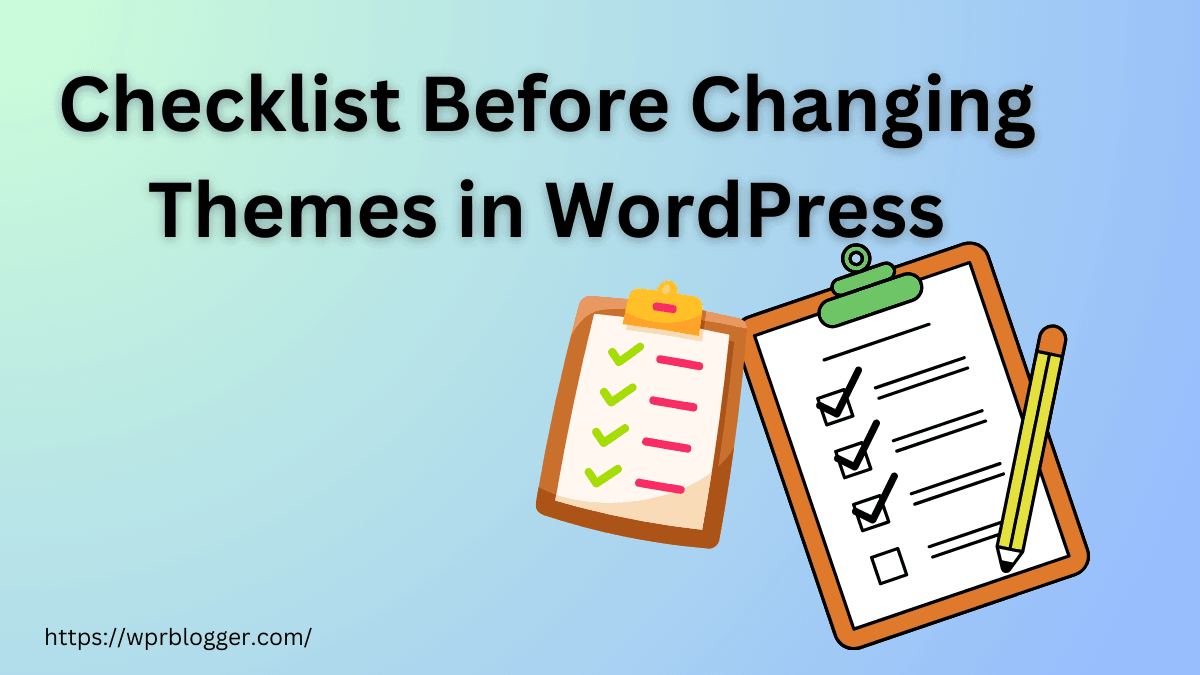 12 Checklist Before Changing WordPress Themes - WPrBlogger