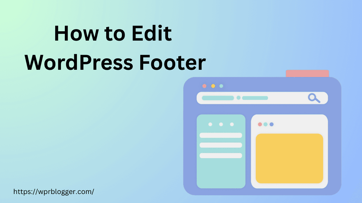 How to Edit The WordPress Footer (4 Easy Ways) - WPrBlogger