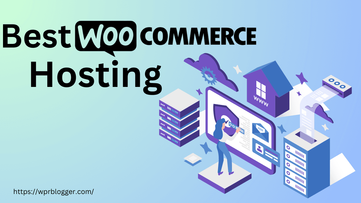 6 Best WooCommerce Hosting Providers for 2025 - WPrBlogger